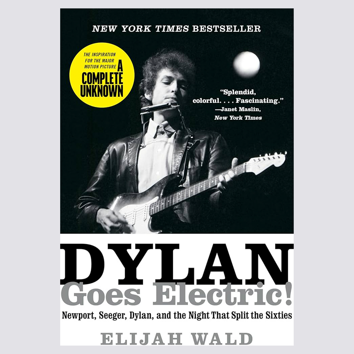 Elijah Ward - Dylan Goes Electric!: Newport, Seeger, Dylan, and the ...